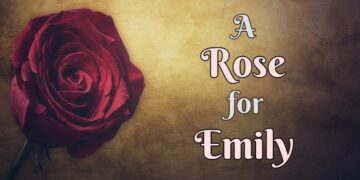 A Rose for Emily Full Summary by William Faulkner